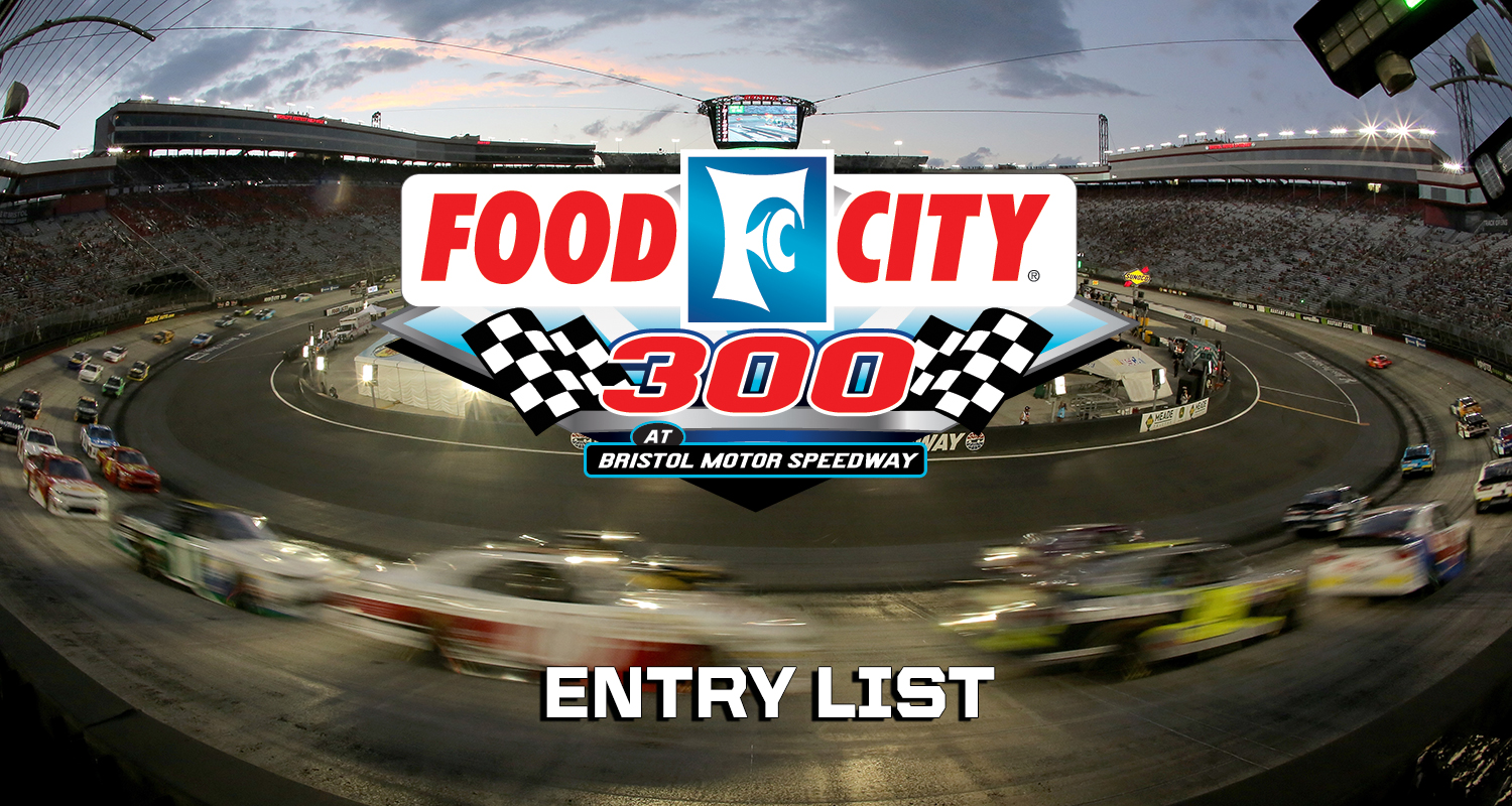 Food City 300 Entry List - Bristol Motor Speedway | MRN